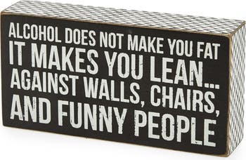 Primitives by Kathy 'Alcohol Does Not Make You Fat, It Makes You Lean ...